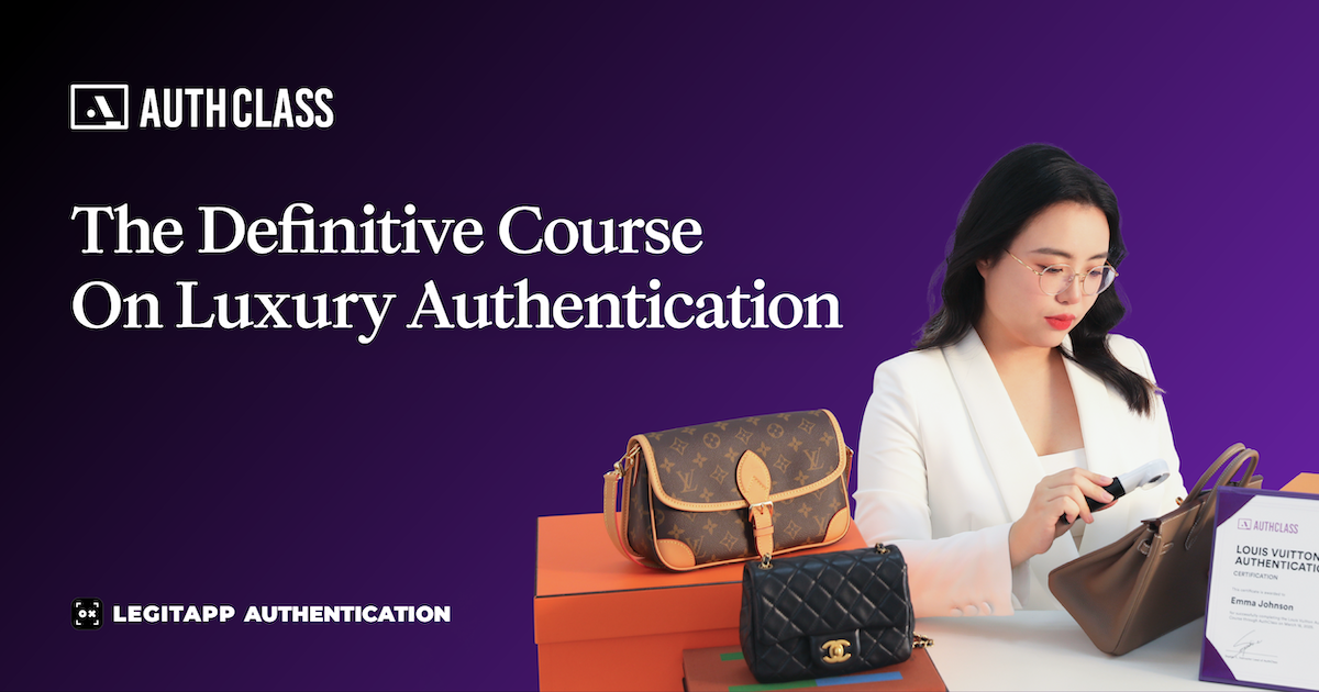 Courses | AuthClass by LegitApp | Learn Luxury Authentication Online